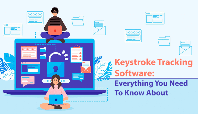 Keystroke Tracking Software: Everything You Must Know